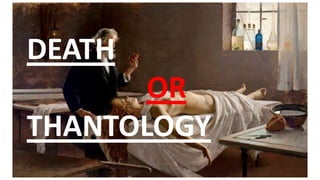 Death or Thantology types,modes ppt.pptx