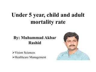 Under Five, Child and Adult Mortality rate of Pakistan | PPTX