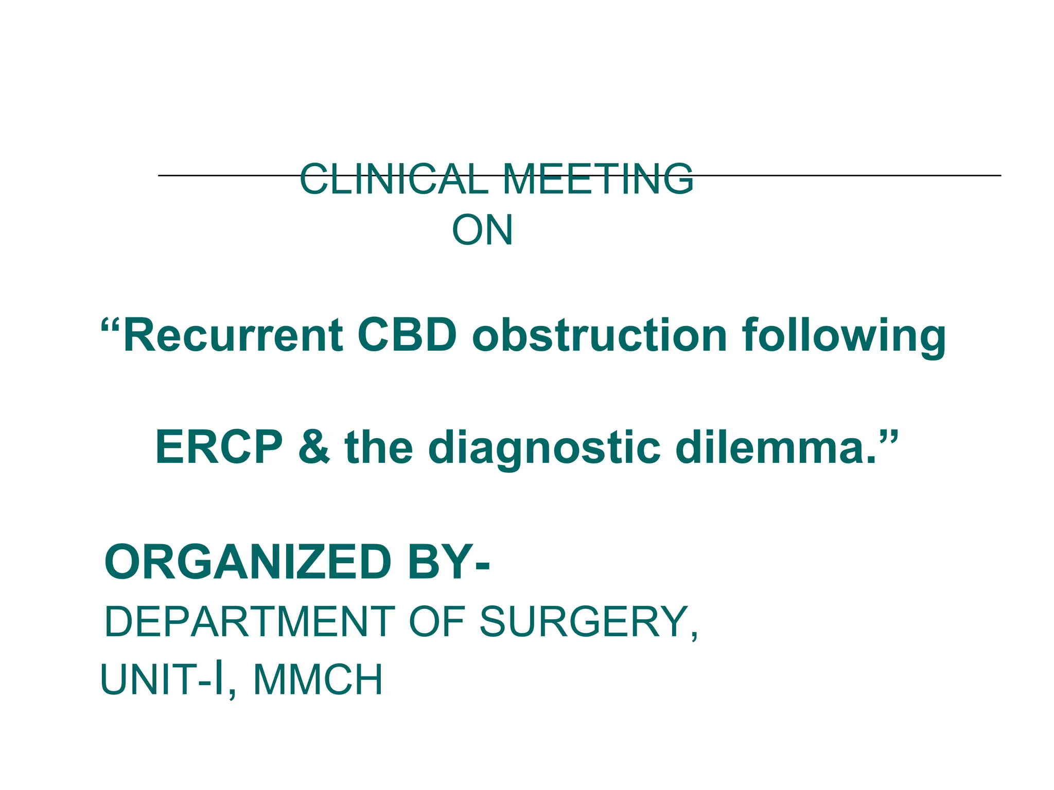 “Recurrent CBD obstruction following ERCP & the diagnostic dilemma.” | PPT