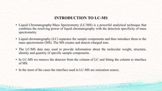 Liquid Chromatography-Mass Spectrometry (LC-MS).pptx
