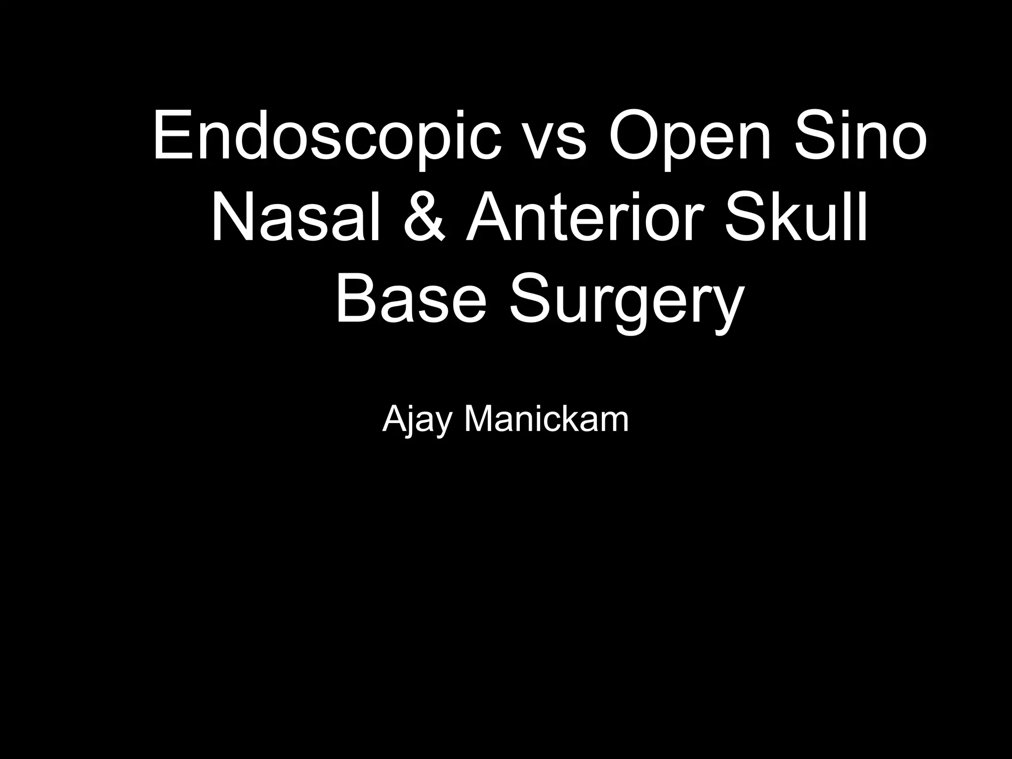 Sino Nasal malignancy & Anterior skull base surgery, Endoscopy is the ...