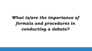 Debate formats-Asian Parliamentary procedure | PPTX