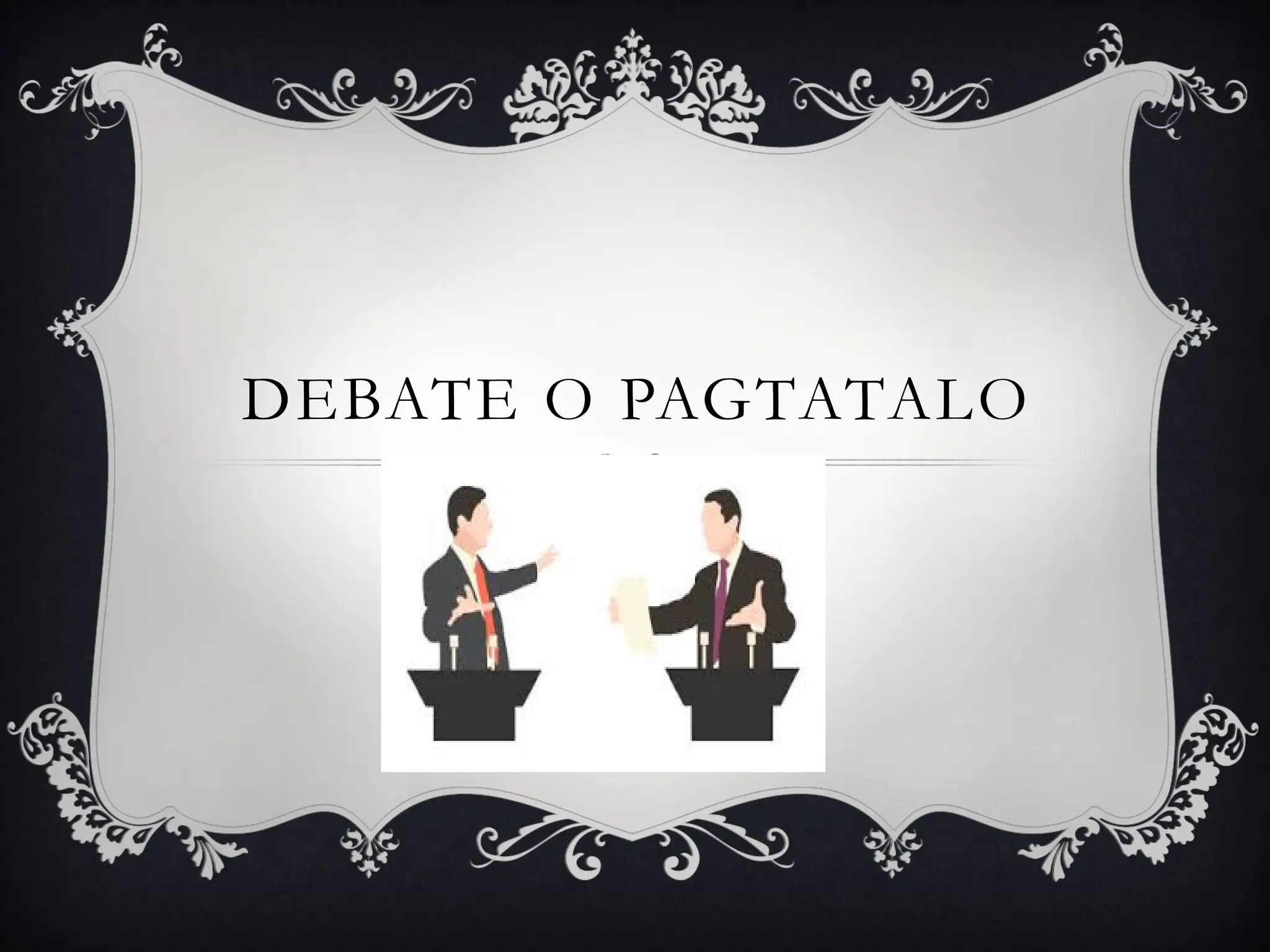 Debate o pagtatalo para sa Filipino 10.pptx