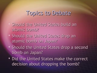 Debating the decision to drop the atomic bomb | PPT