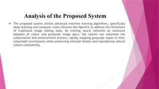DESIGN AND IMPLEMENTATION OF A PICTURE ENHANCER AND COLORIZATION USING MACHINE LEARNING | PPTX