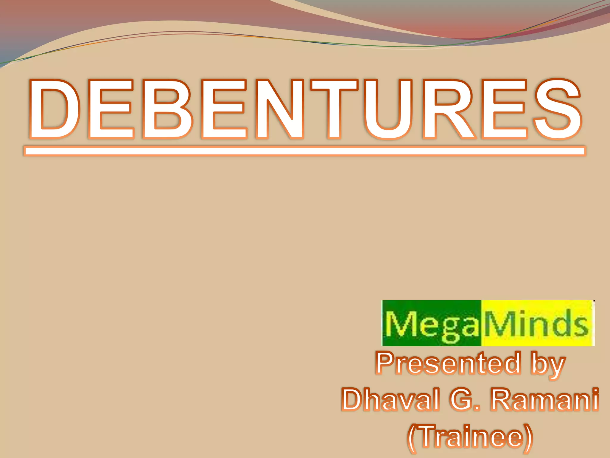 Debenture dhaval ramani | PPT