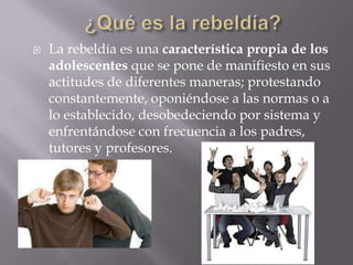 LA REBELDIA EN LA ADOLESCENCIA | PPTX
