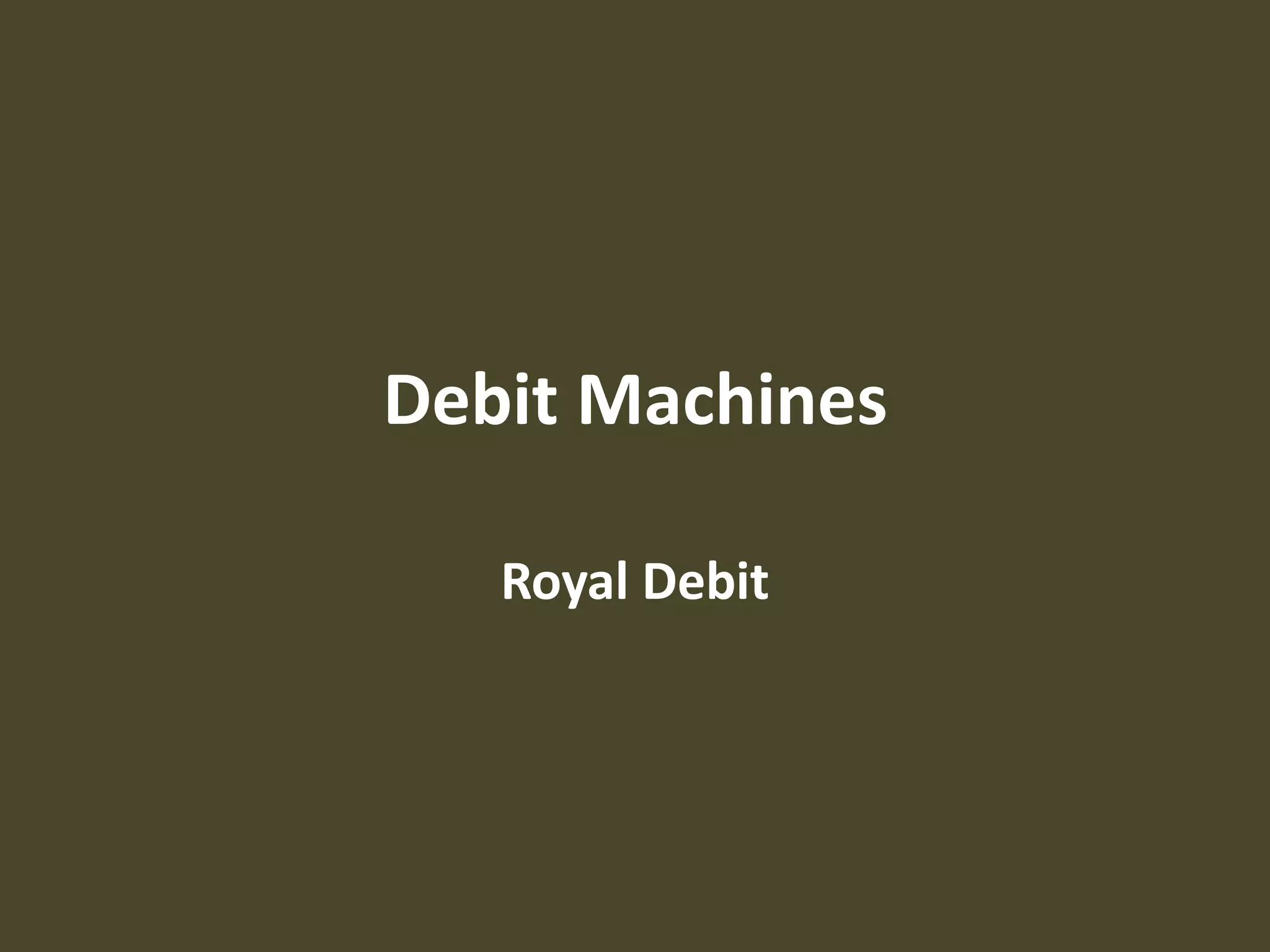Debit Machines | PPTX