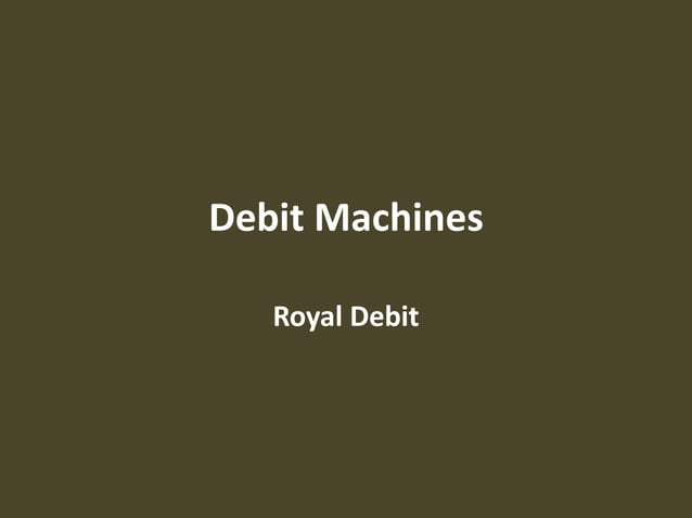 Debit Machines | PPTX
