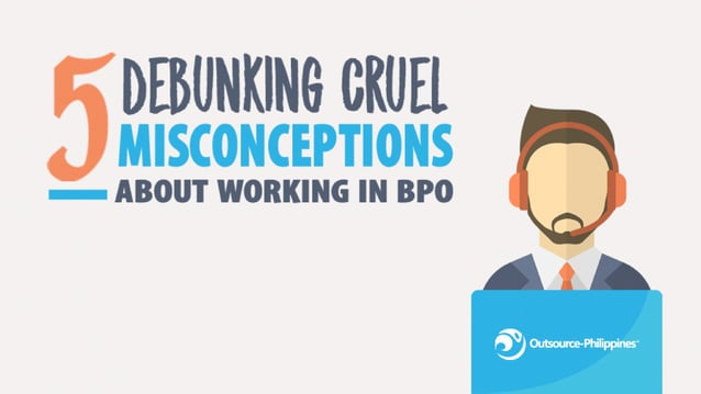 Debunking 5 Cruel Misconceptions About Working in BPO | PPT