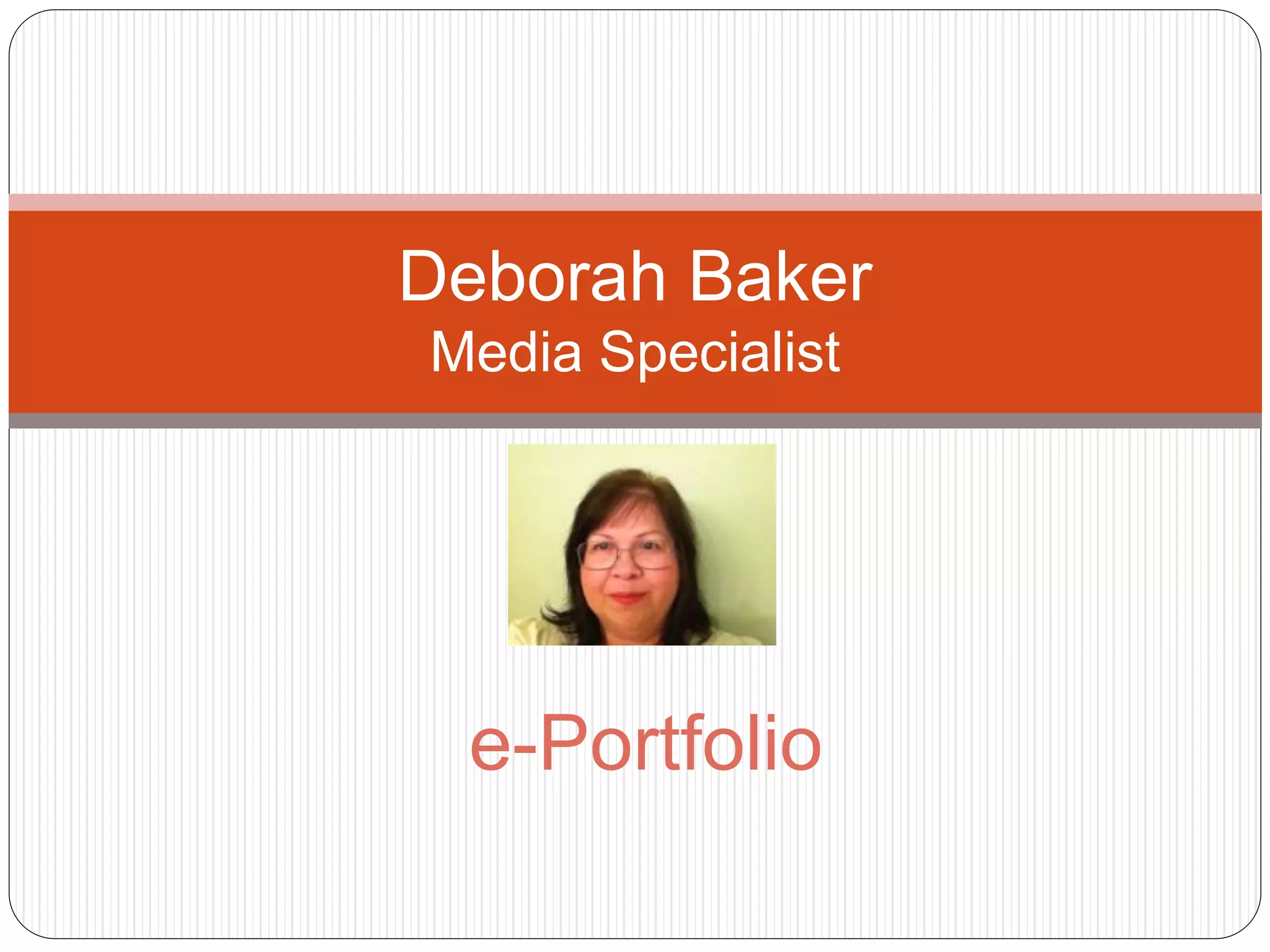 Deborah Baker eportfolio | PPTX