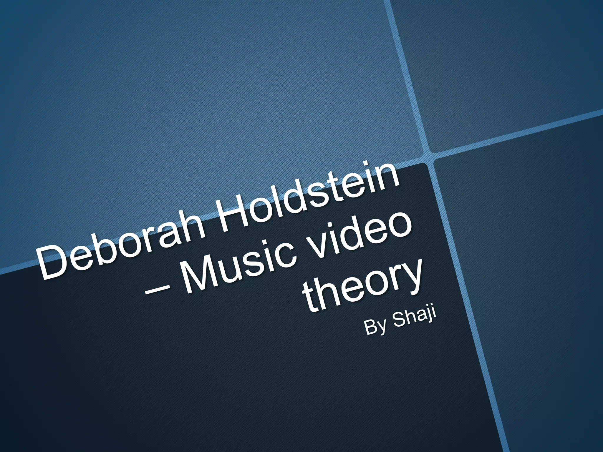 Deborah Holdstein - Music video theory | PPTX