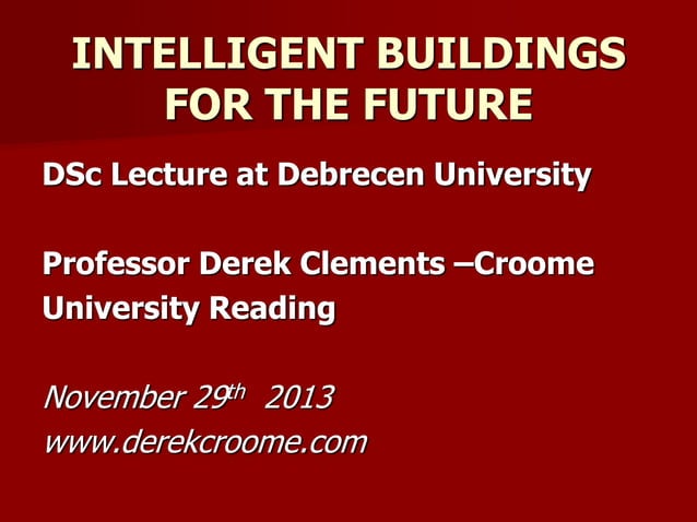 Prof Derek Clements-Croome - INTELLIGENT BUILDINGS FOR THE FUTURE ...