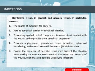 Various methods of debridement, by Dr Kalimullah Wardak | PPTX