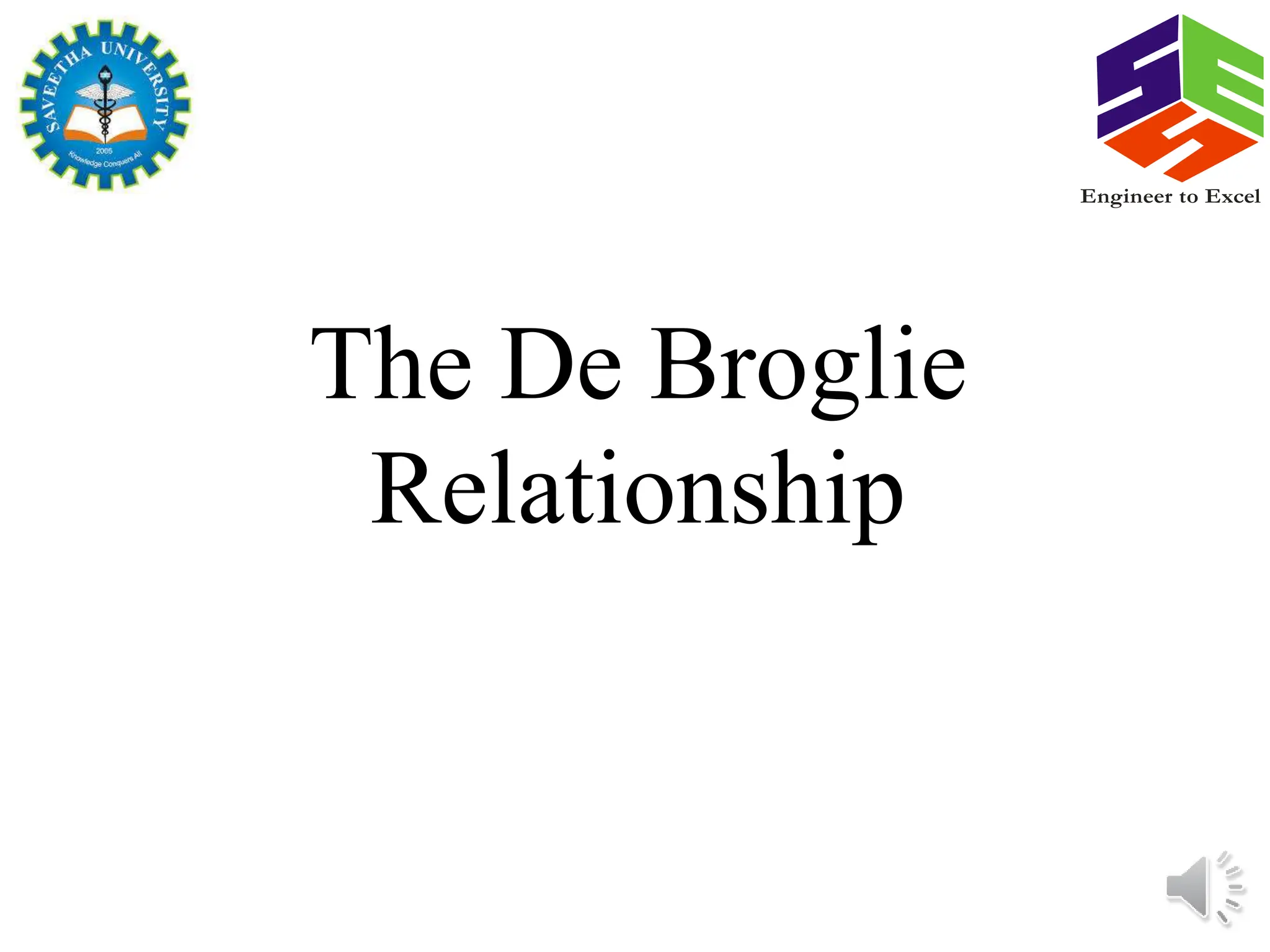 De Broglie Relationship De Broglie Relationship | PPTX