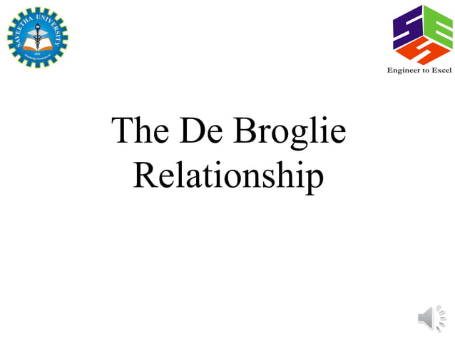 De Broglie Relationship De Broglie Relationship | PPTX | Physics | Science