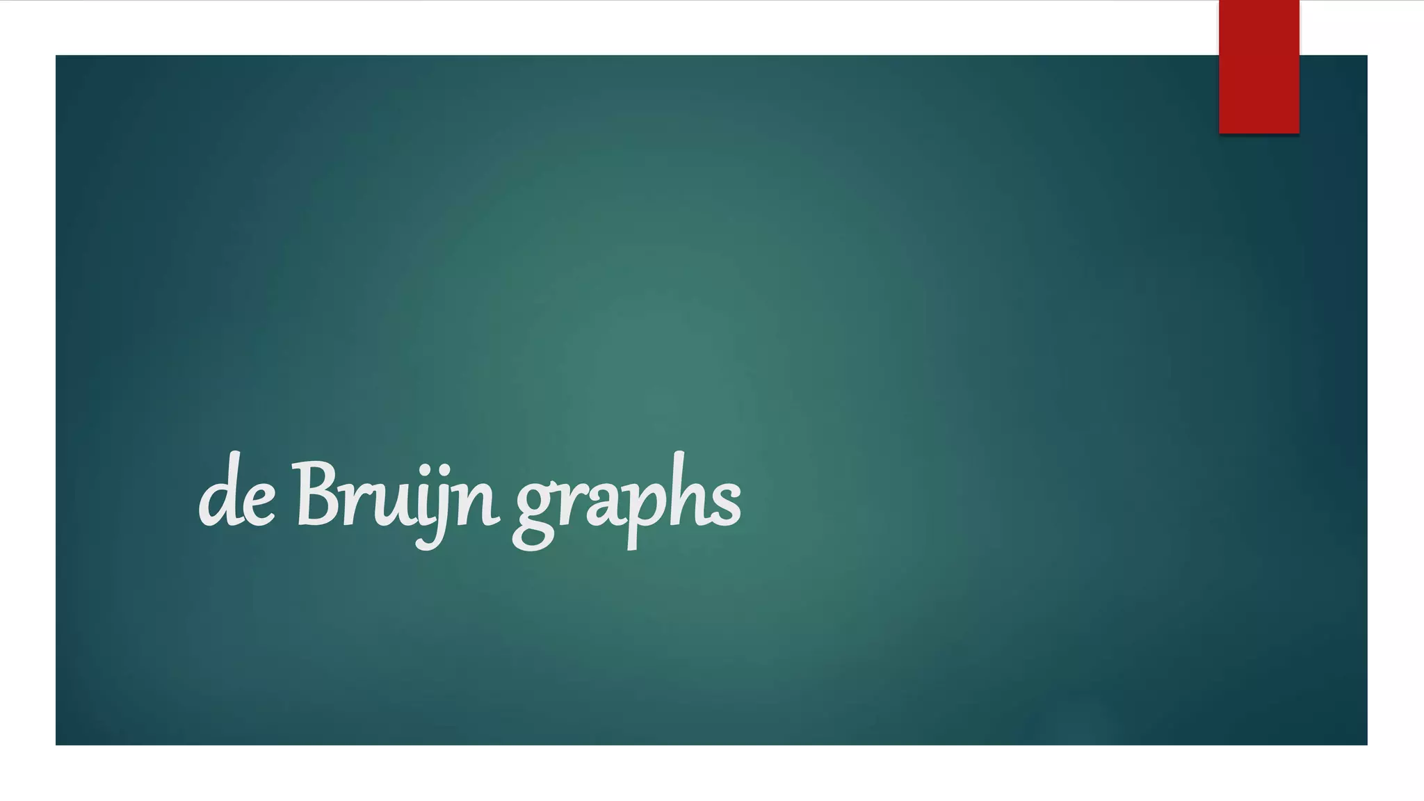 De bruijn graphs | PPTX