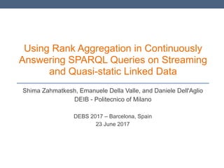 Using Rank Aggregation in Continuously Answering SPARQL Queries on Streaming and Quasi-static ...