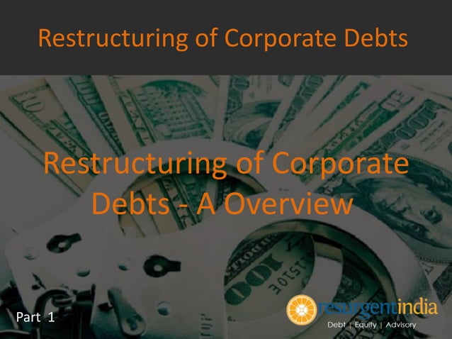 Restructuring of Corporate Debts - A Overview - Part -1 | PPTX