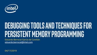 Debugging Tools & Techniques for Persistent Memory Programming | PPT