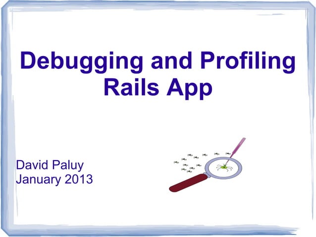 Debugging and Profiling Rails Application | ODP | Programming Languages | Computing