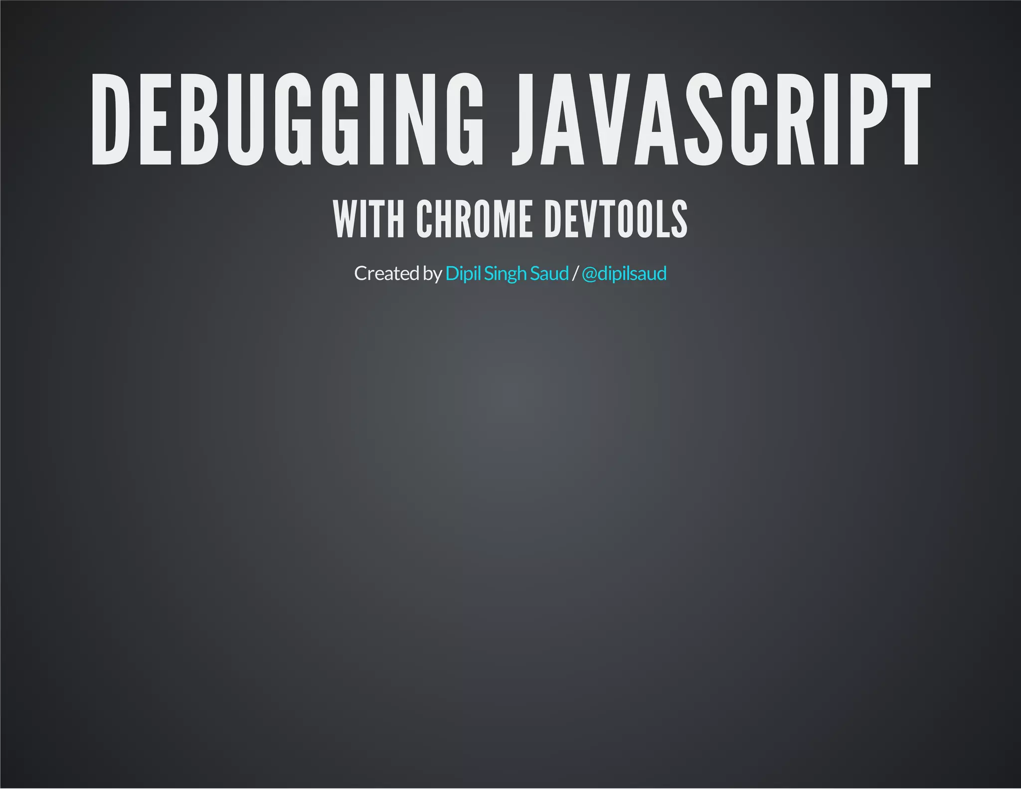 Debugging javascript by dipil singh saud | PPT