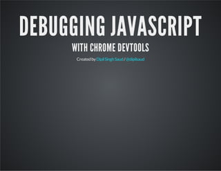 Debugging javascript by dipil singh saud | PPT