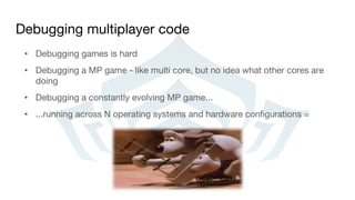 Debugging multiplayer games | PPT
