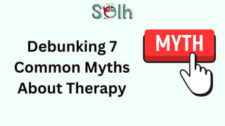 Debunking 7 Common Myths About Therapy | Solh Wellness | PDF