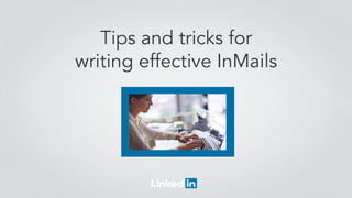 Tips & Tricks on Writing Effective InMails | Webcast | PPT