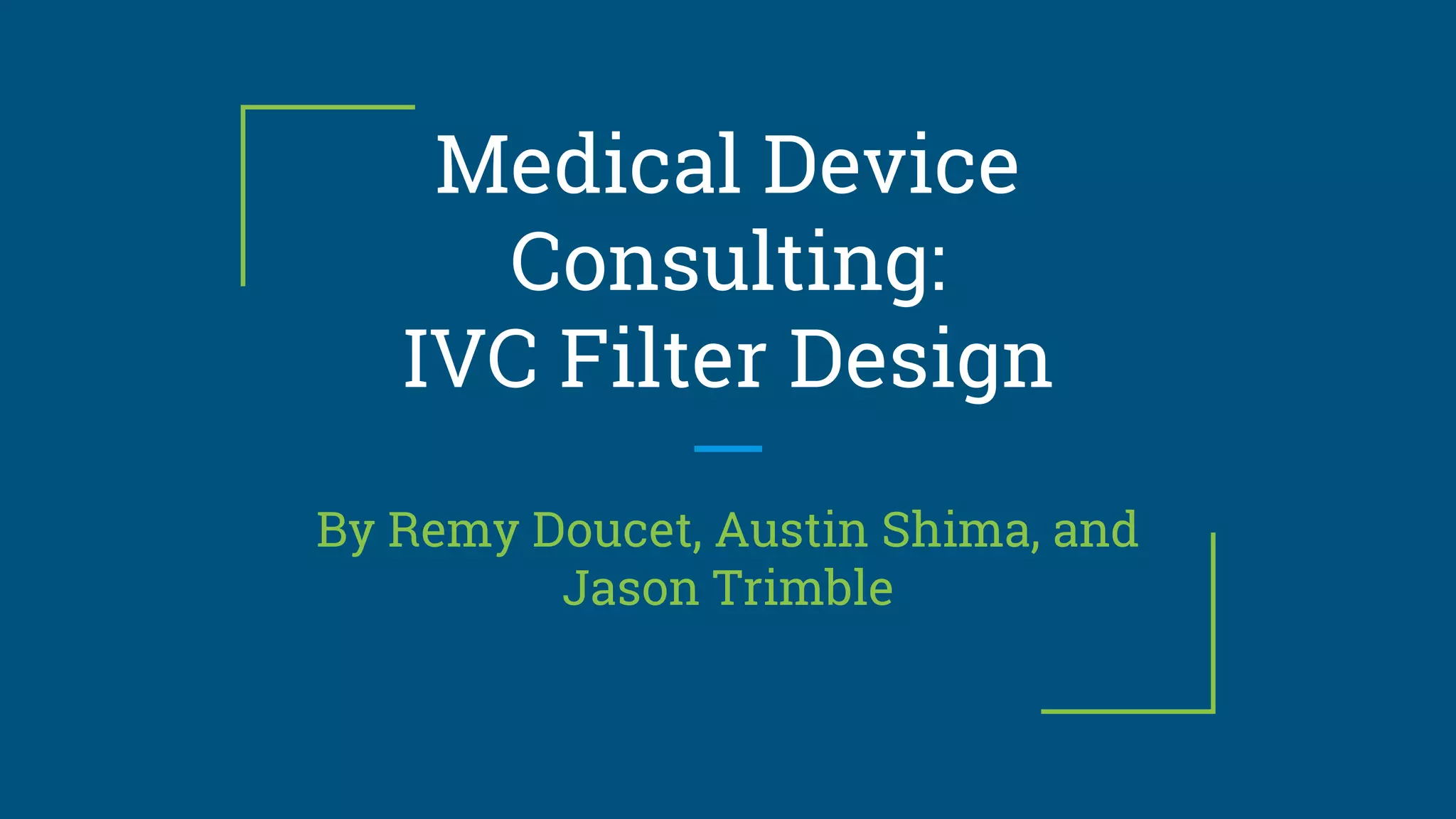 Medical Device Consulting IVC Filter Doucet Shima Trimble | PPT
