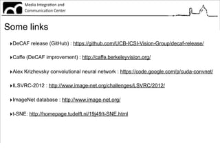 Vision and Multimedia Reading Group: DeCAF: a Deep Convolutional Activation Feature for Generic ...