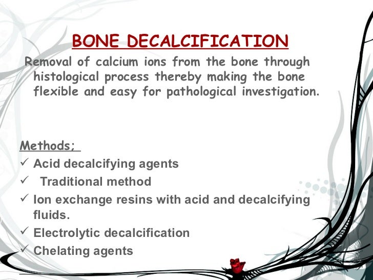 Decalcification of bone