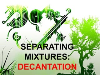 LESSON IN SCIENCE SIX-SEPARATING MIXTURES-DECANTATION.pptx