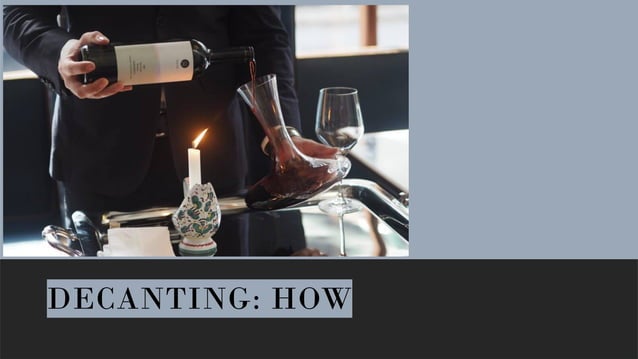DECANTING WINE IN HOSPITALITY INDUSTRY WITH THE STEPS AND TYPE OF WINE ...