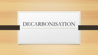 decarbonization and methods of decarbonization | PPTX