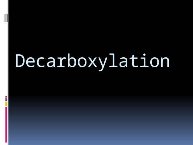 Process of Decarboxylation and types.pptx