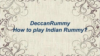 Deccan rummy – how to play indian rummy? | PPTX | Casino and Gambling ...