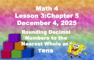 December 4,2025_Lesson 3,Chapteer 5-Rounding Decimal Numbers to the ...