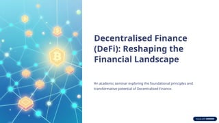 Decentralised-Finance-DeFi-Reshaping-the-Financial-Landscape.pptx