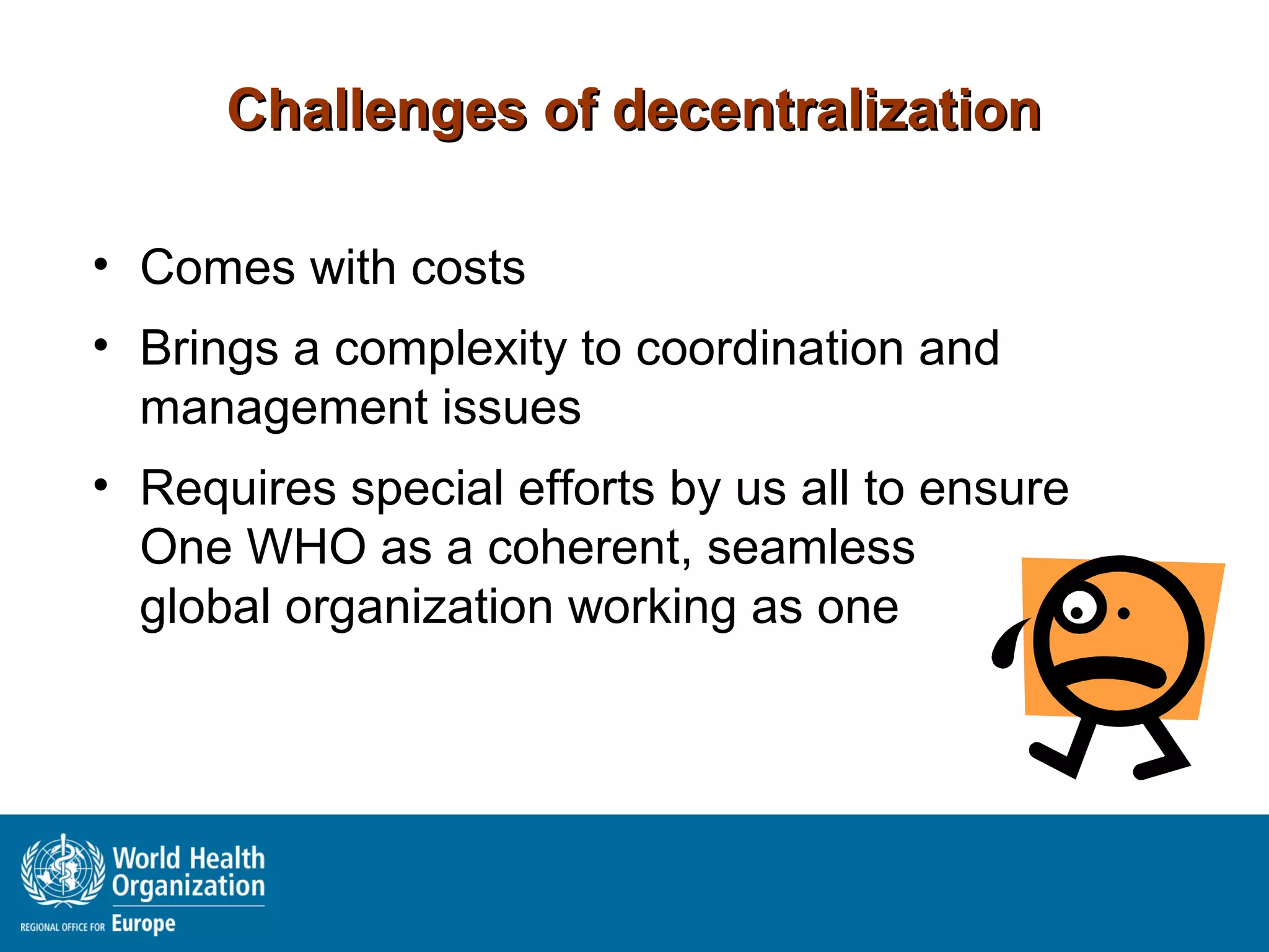 Decentralization in WHO: advantages and challenges | PPT | Large ...