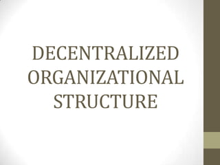 Decentralized Organizational Structure Example