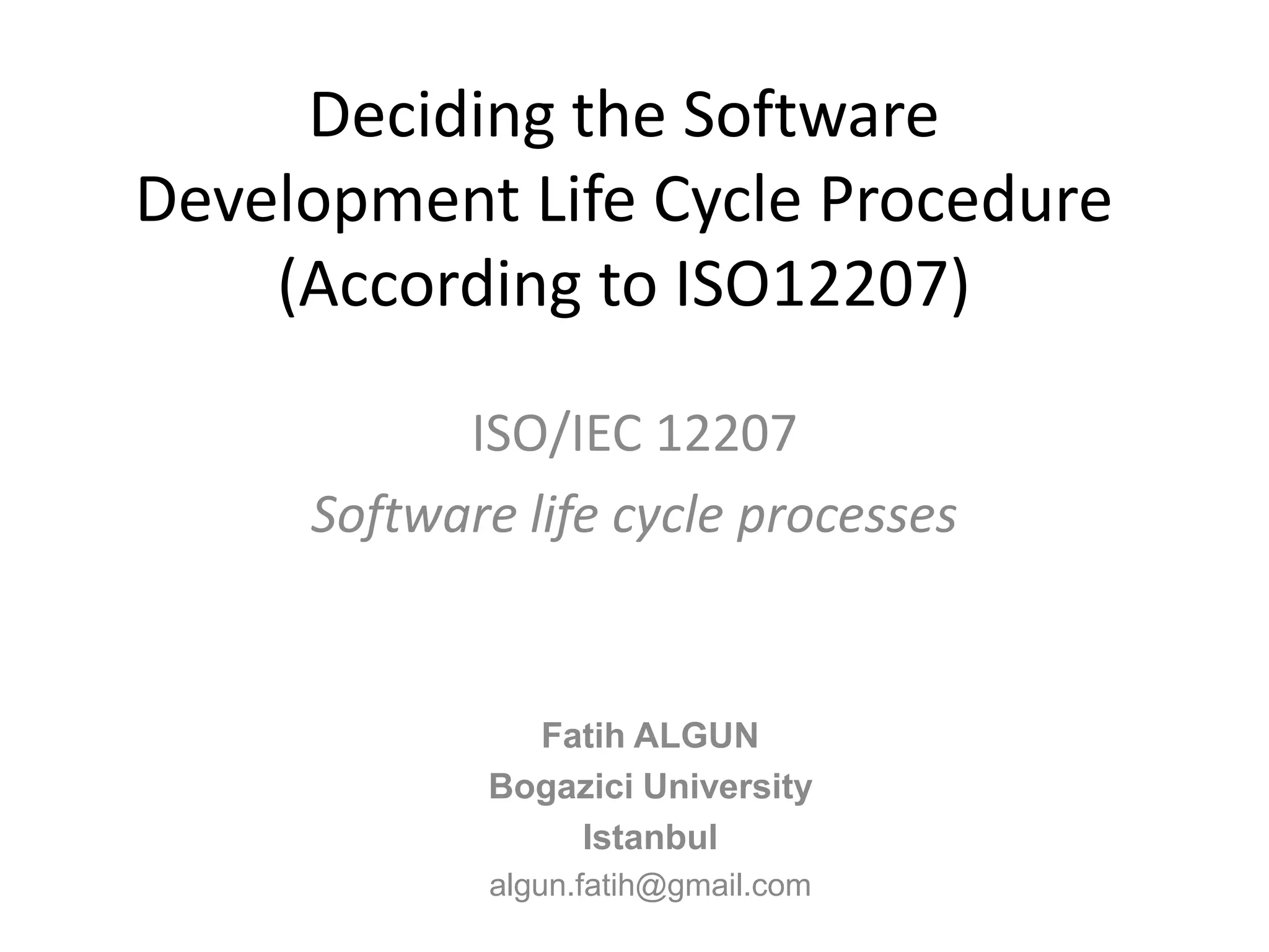 Deciding the software development life cycle procedure (according to iso12207) | PPTX