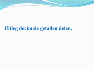 Decimale getallen delen | PPT