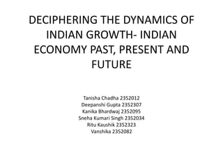 DECIPHERING THE DYNAMICS OF INDIAN GROWTH- INDIAN ECONOMY.pptx