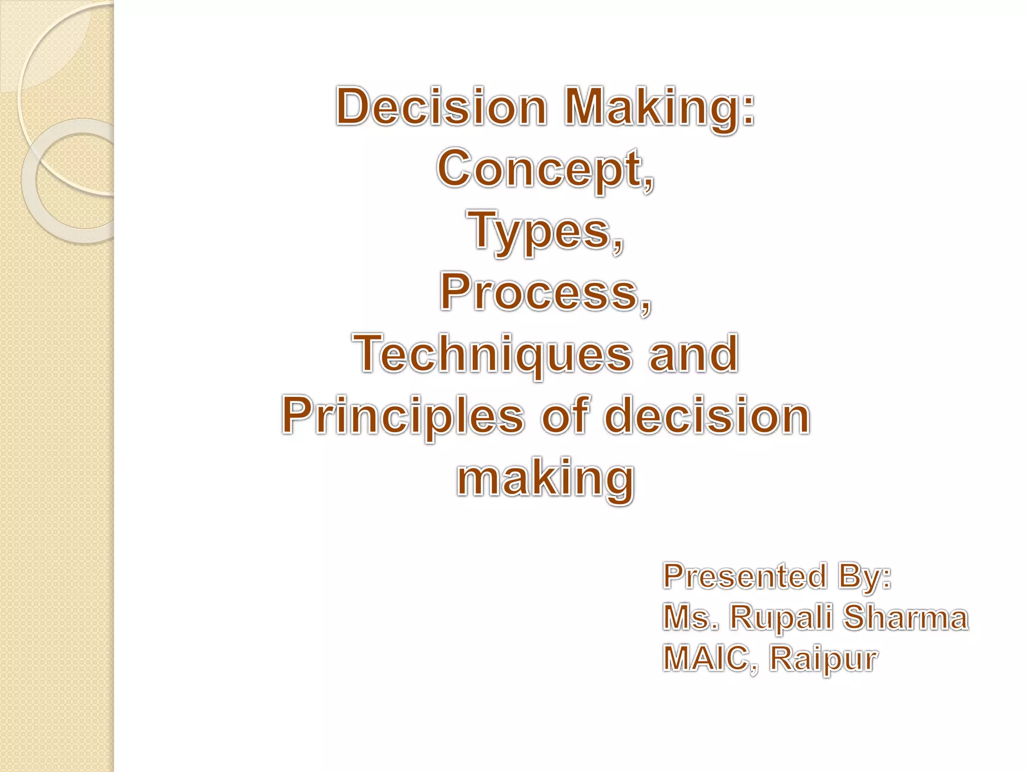 Decision making- concept,types,process,techniques and principles | PPTX