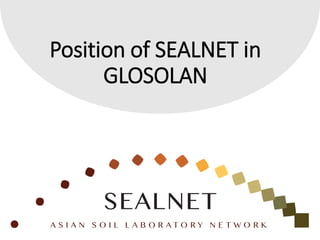 4th SEALNET meeting, Item 10: SEALNET position in GLOSOLAN | PPTX