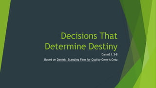 Decisions that determine destiny | PPTX