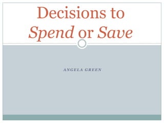 Decisions to spend or save | PPTX