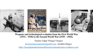 Decisive changes in weapons, technology and warfare World War I and ...